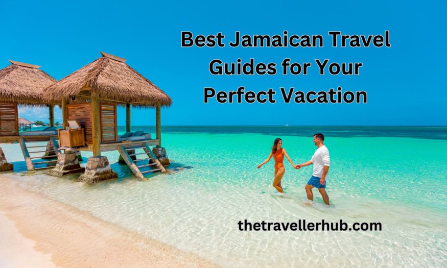 Best Jamaican Travel Guides for Your Perfect Vacation
