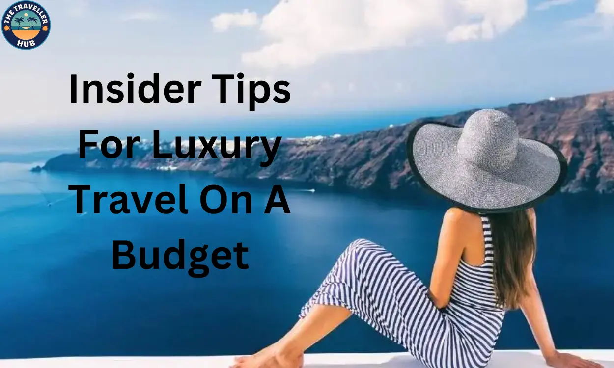 insider tips for luxury travel on a budget